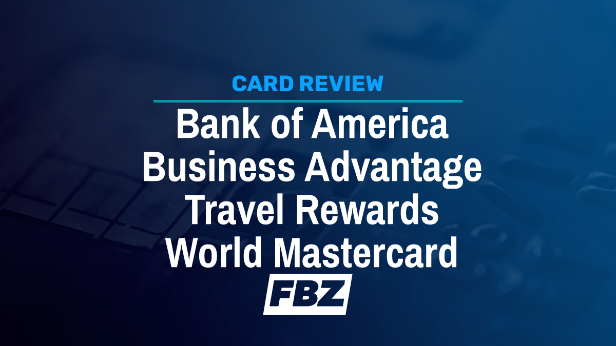 Bank of America Business Advantage Travel Rewards Card Review | FinanceBuzz
