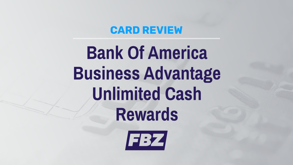 Bank of America Business Advantage Unlimited Cash Rewards Review [2025 ...